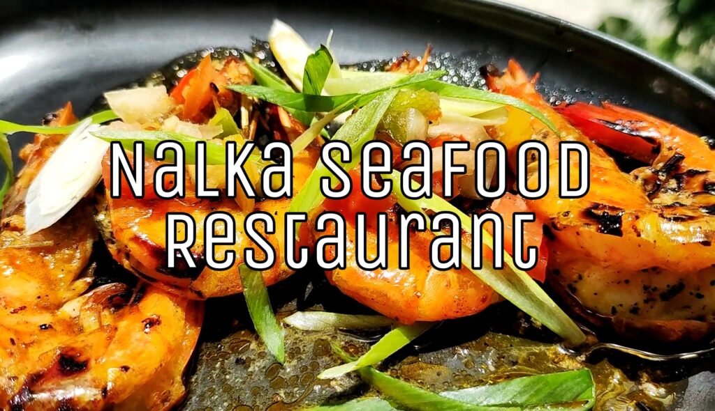 Nalka Seafood Restaurant, Buffet! - Happy and Busy Travels